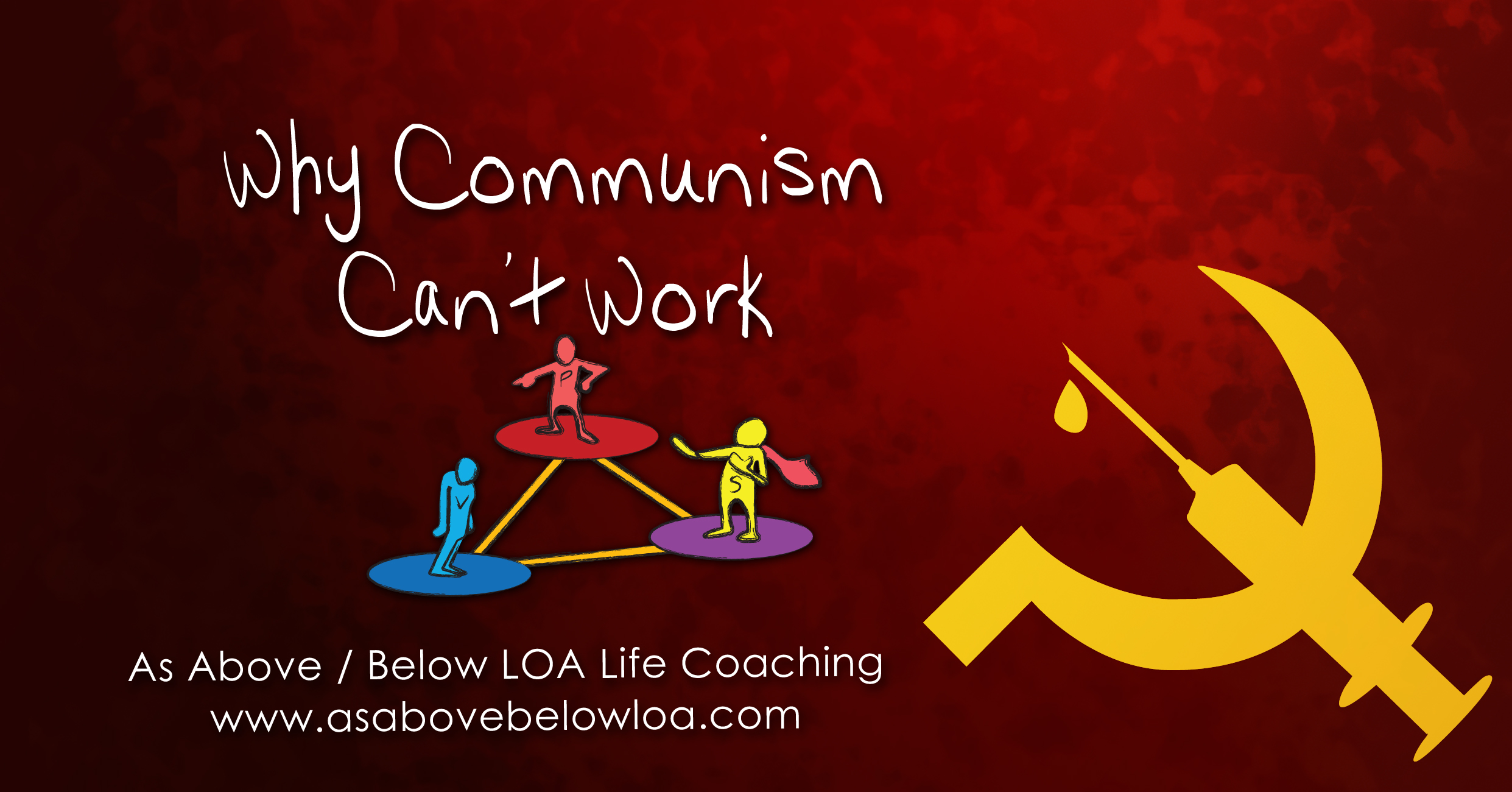 Why Communism Can’t Work - AS ABOVE / BELOW